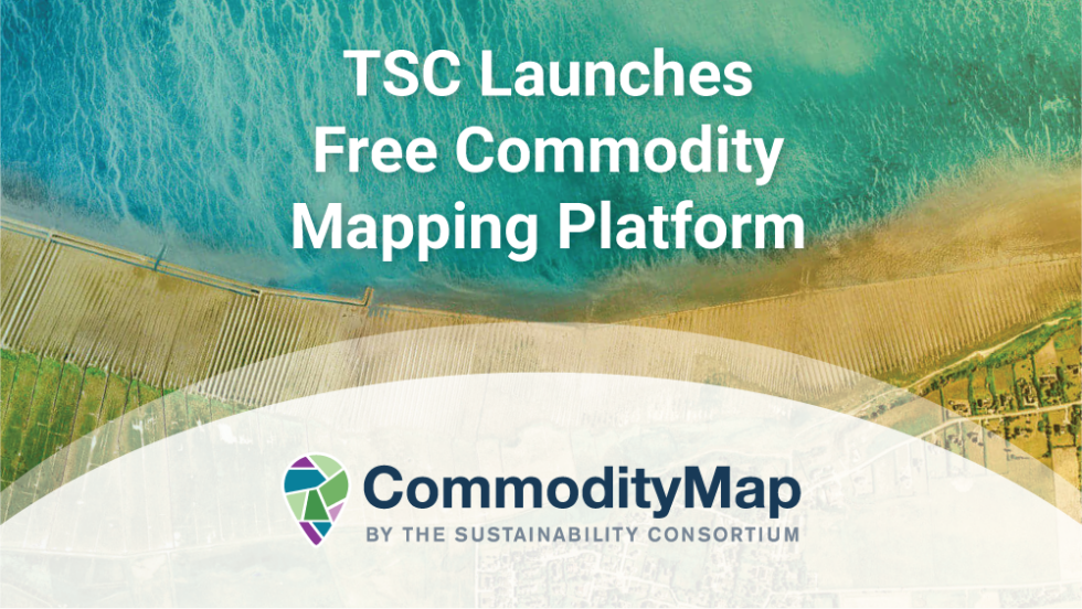 The Sustainability Consortium Launches Free Commodity Mapping Platform - The Sustainability ...